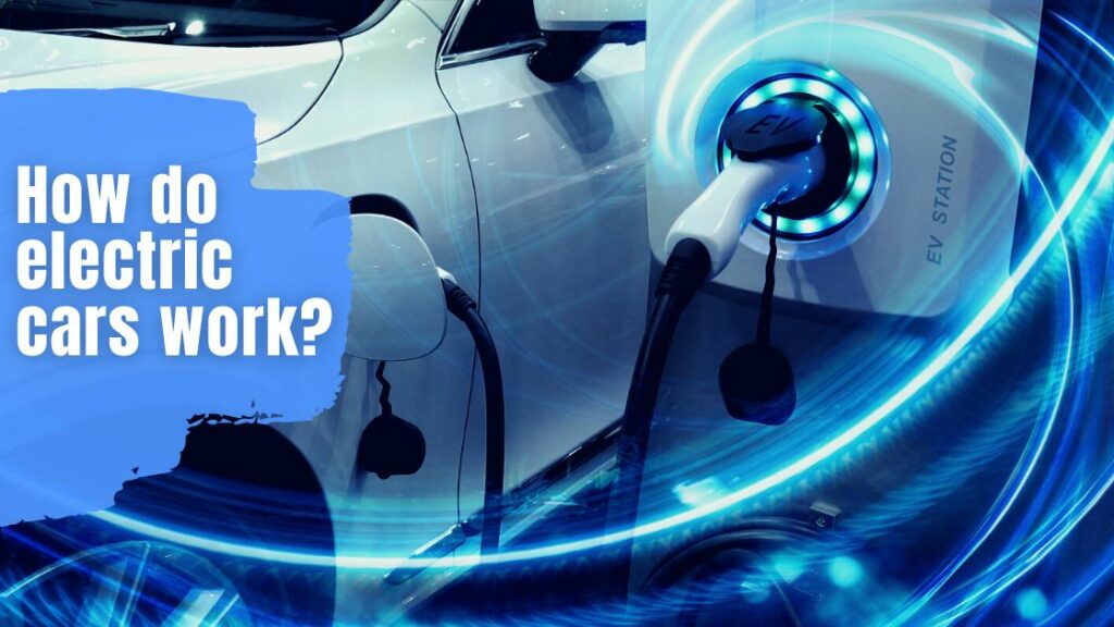 How Do Electric Cars Work? Do They Have Engines?