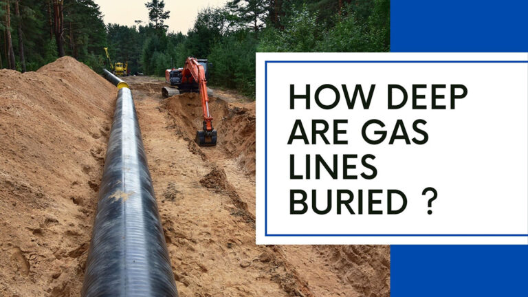 How Deep Are Gas Lines Buried? Safety Precautions To Know